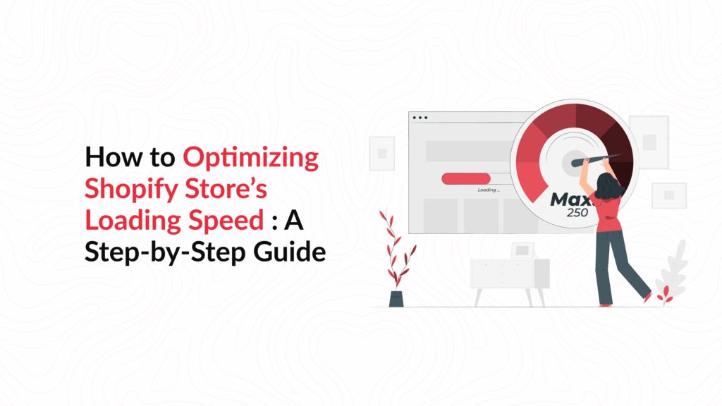 How to Optimizing Shopify Store’s Loading Speed?